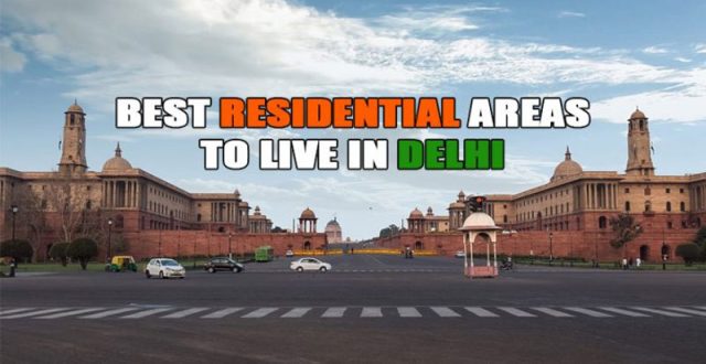 40+ Best Residential Areas in Delhi - Middle Class & Posh Areas in Delhi