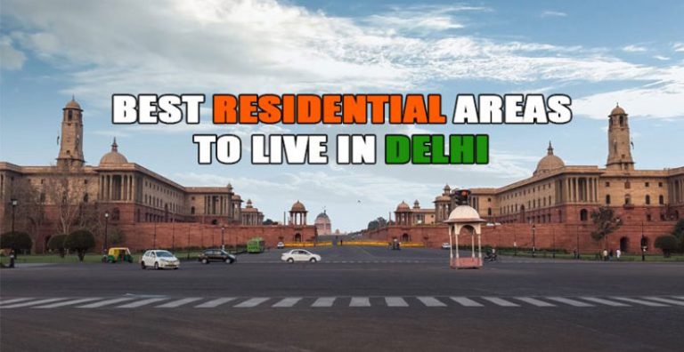 40+ Best Residential Areas in Delhi - Middle Class & Posh Areas in Delhi