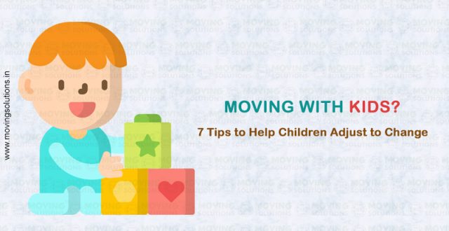 Moving with ️ Kids? 7 Tips to Help Children Adjust to Change