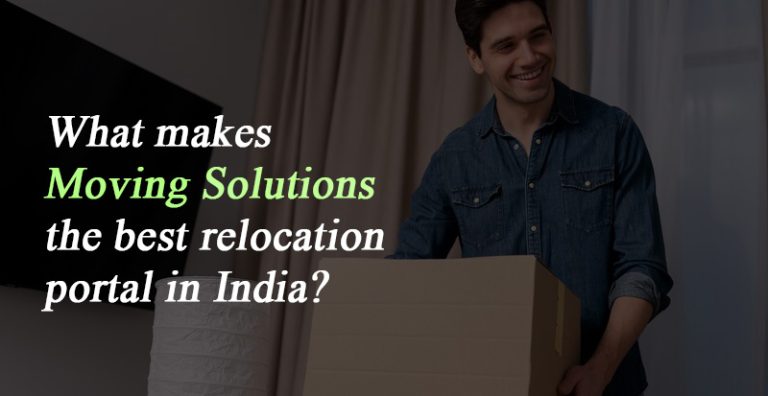 What Makes Moving Solutions the Best Relocation Portal in India?