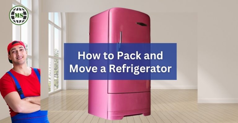 How to Pack and Move a Refrigerator: Tips for a Smooth Transition
